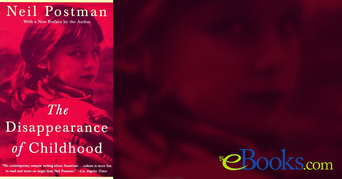 The Disappearance of Childhood by Neil Postman (ebook)
