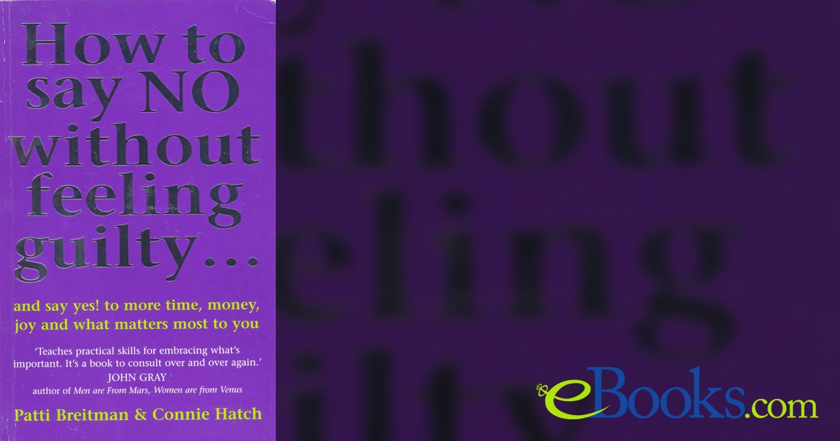 How To Say No Without Feeling Guilty ...