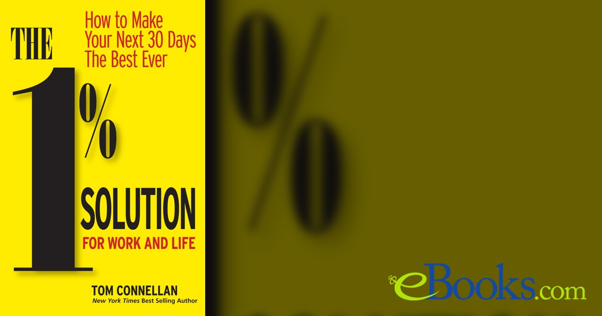 The 1% Solution for Work and Life by Tom Connellan (ebook)