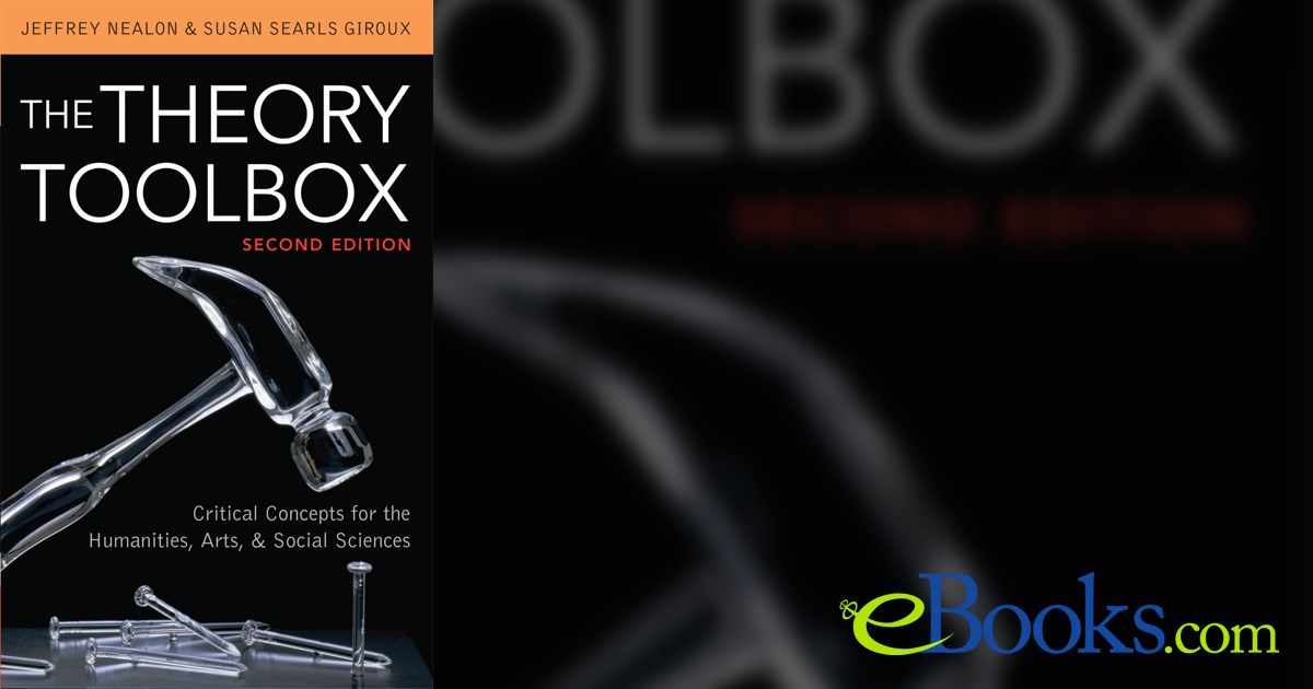 The Theory Toolbox (2nd ed.) by Jeffrey Nealon (ebook)
