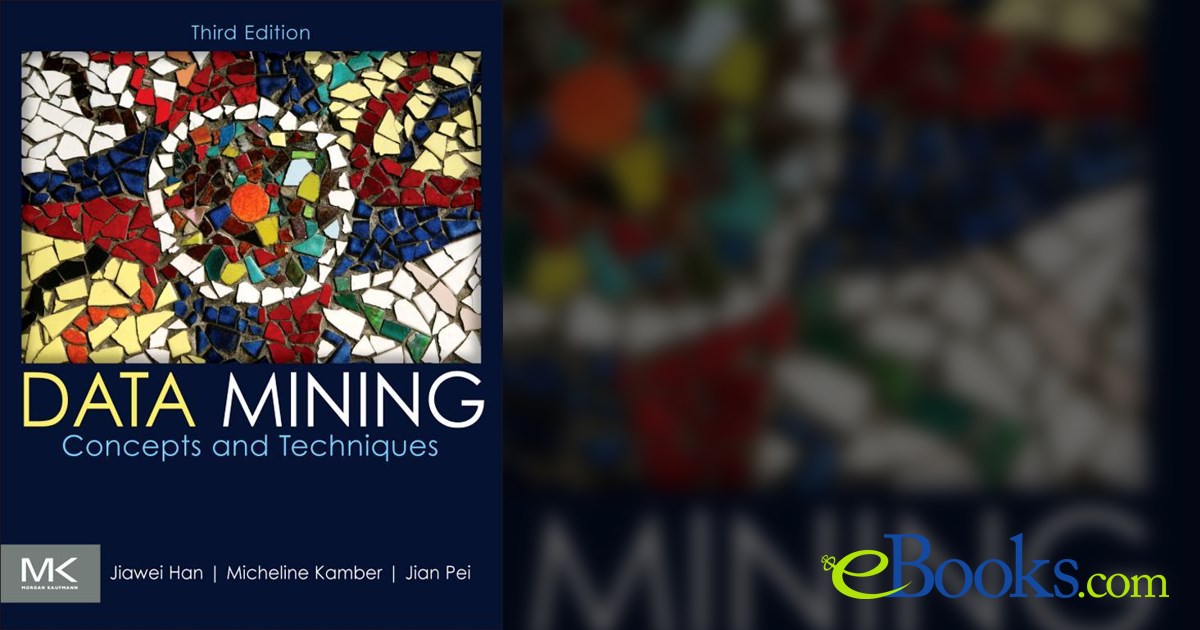 Data Mining: Concepts and Techniques (3rd ed.) by Jiawei Han (ebook)
