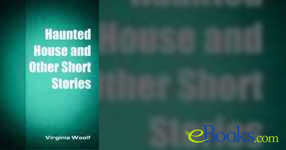 Haunted House and Other Short Stories by Virginia Woolf (ebook)