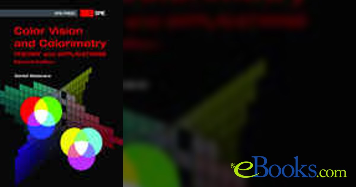 Color Vision and Colorimetry: Theory and Applications, 2nd Edition