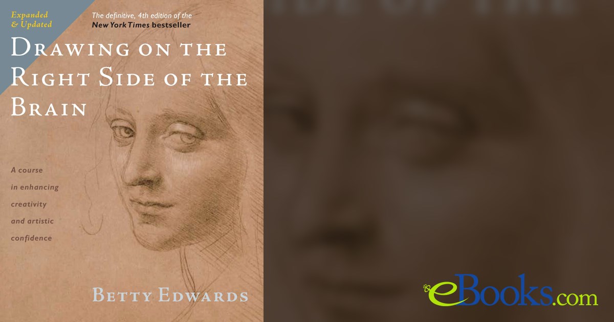 Drawing on the Right Side of the Brain by Betty Edwards (ebook)