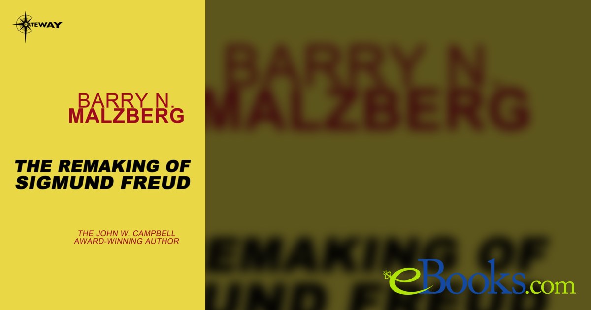 The Remaking of Sigmund Freud by Barry N. Malzberg (ebook)