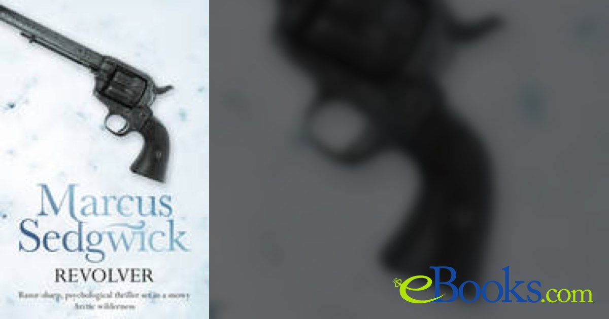 Revolver by Marcus Sedgwick (ebook)