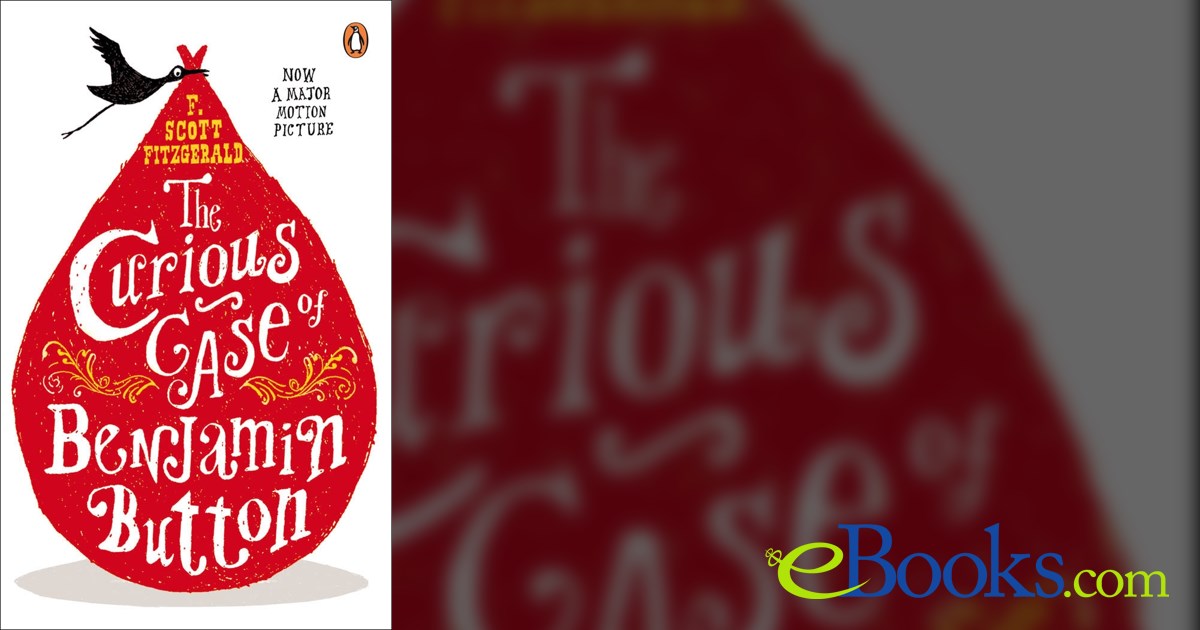 The Curious Case of Benjamin Button by F. Scott Fitzgerald (ebook)