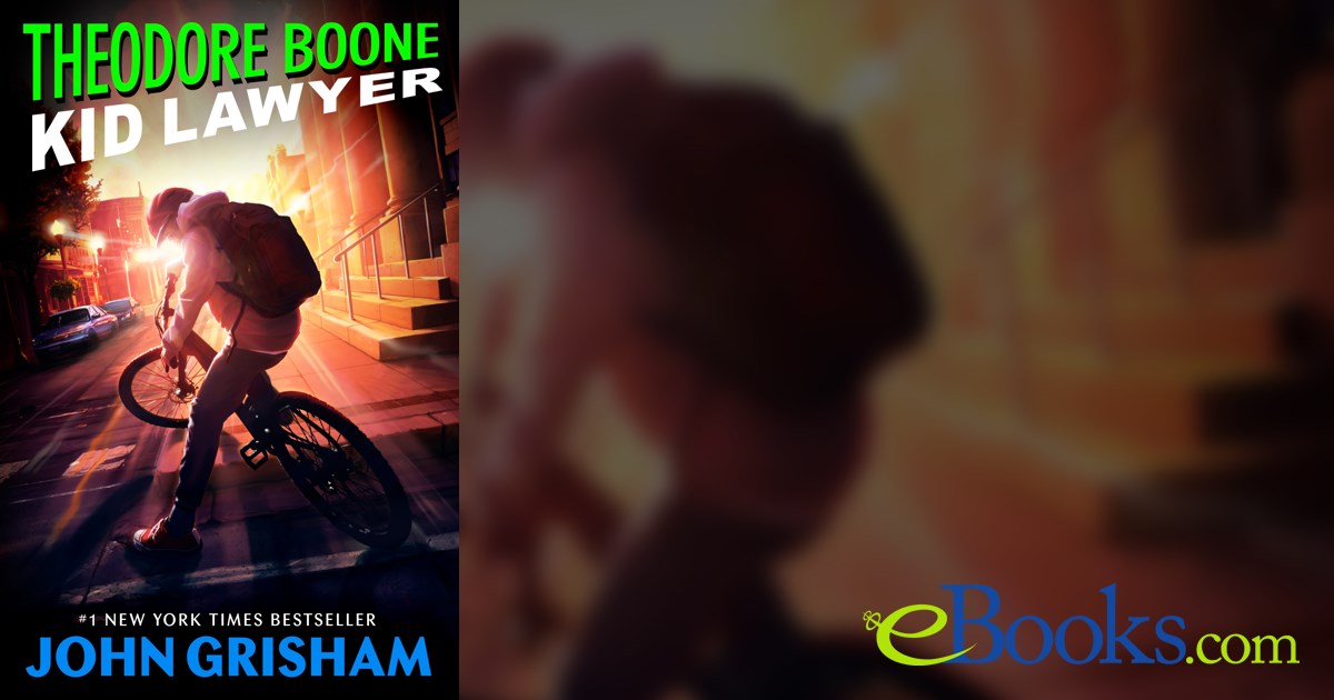 Theodore Boone: Kid Lawyer by John Grisham (ebook)