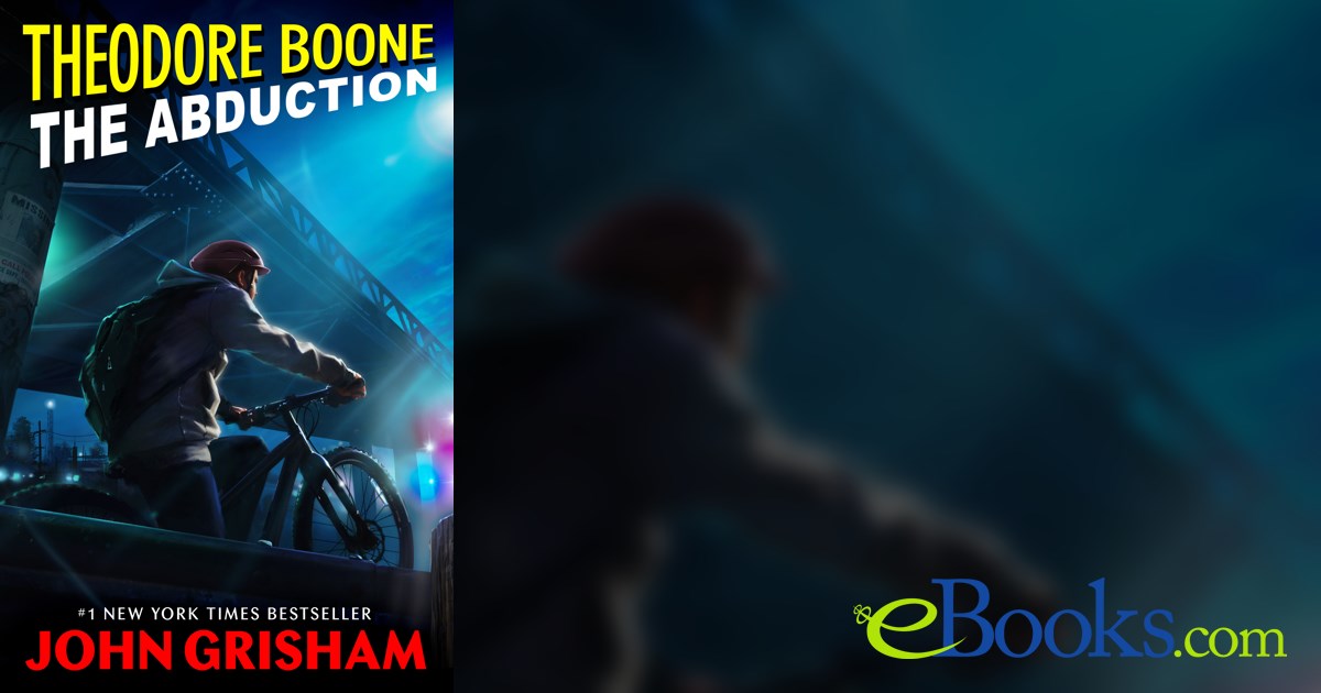 Theodore Boone: The Abduction by John Grisham (ebook)