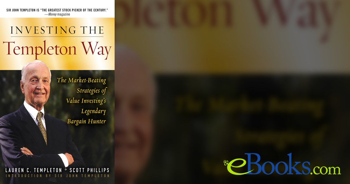 Investing the Templeton Way: The Market-Beating Strategies of Value ...