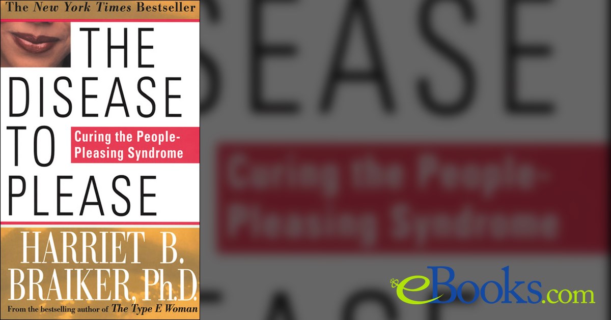The Disease to Please: Curing the People-Pleasing Syndrome