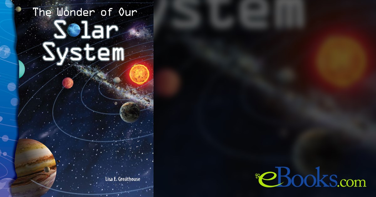 The Wonder of Our Solar System by Lisa Perlman Greathouse (ebook)