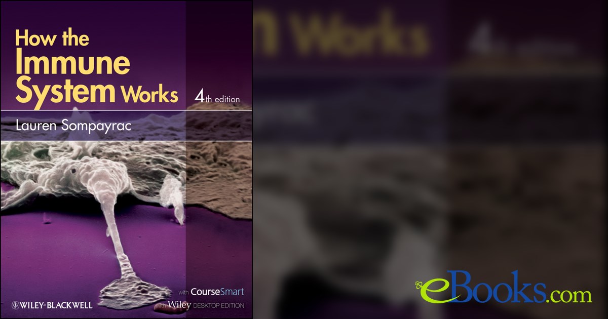 How the Immune System Works (4th ed.) by Lauren M. Sompayrac (ebook)