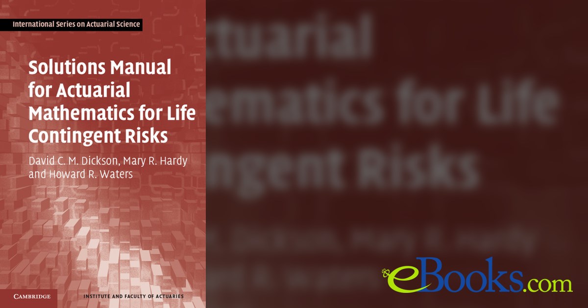 Solutions Manual for Actuarial Mathematics for Life Contingent Risks