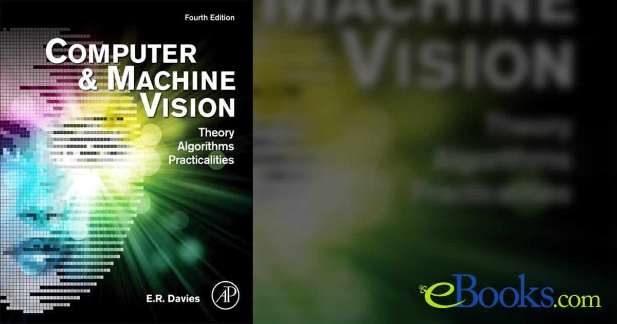 Computer and Machine Vision (4th ed.) by E. R. Davies (ebook)