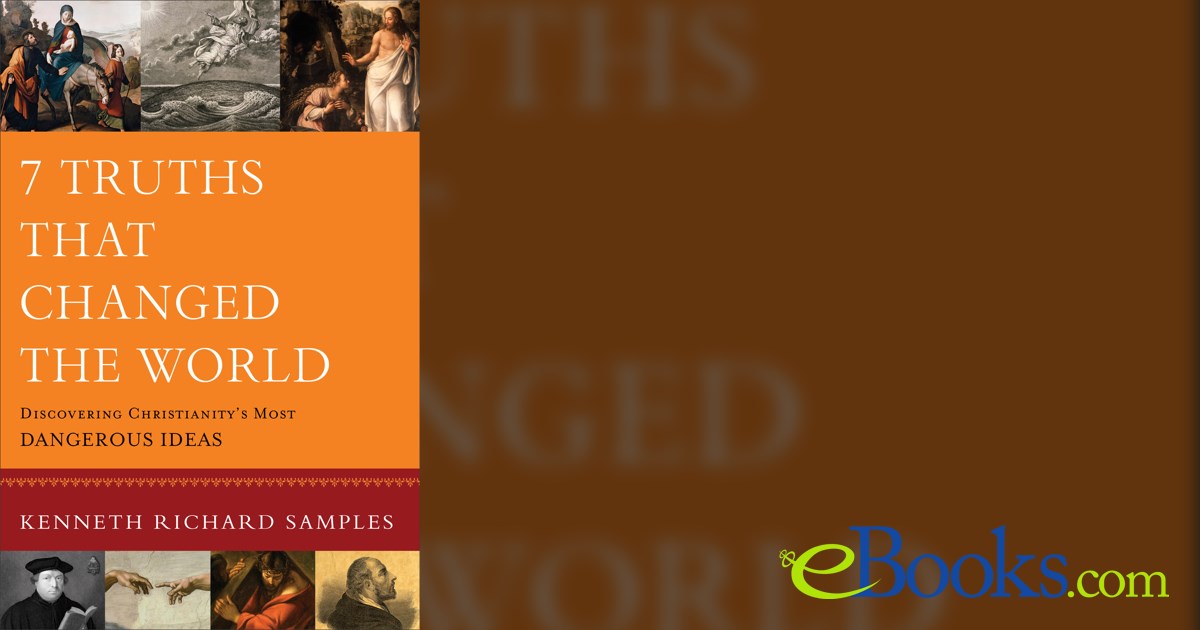 7 Truths That Changed the World (Reasons to Believe)