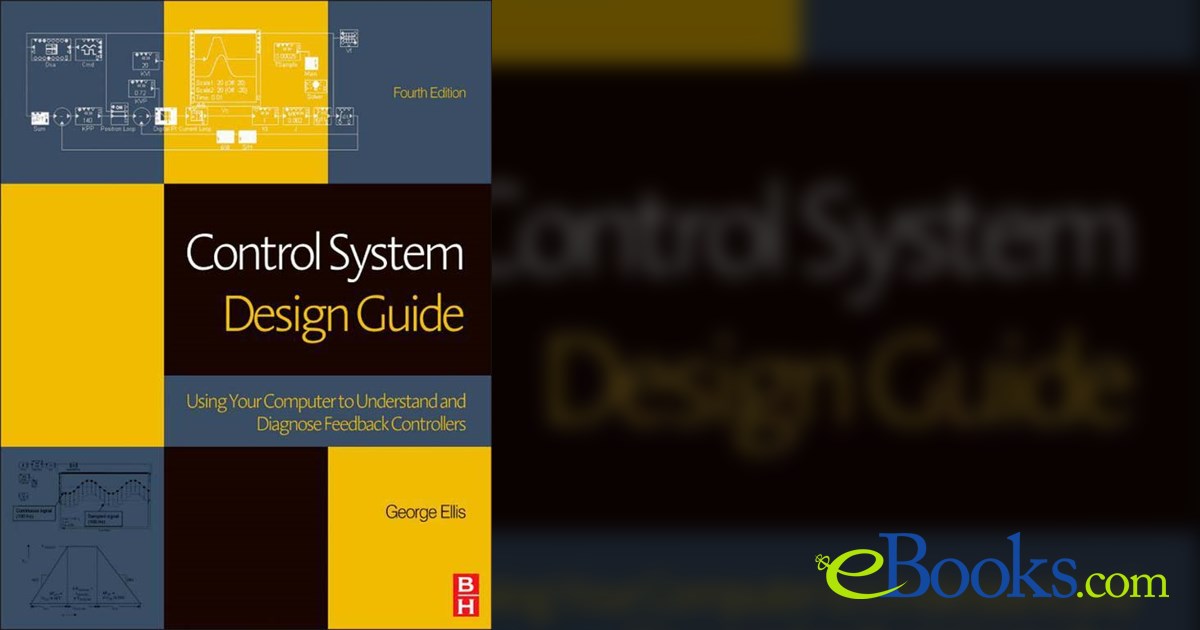 Control System Design Guide (4th ed.) by George Ellis (ebook)