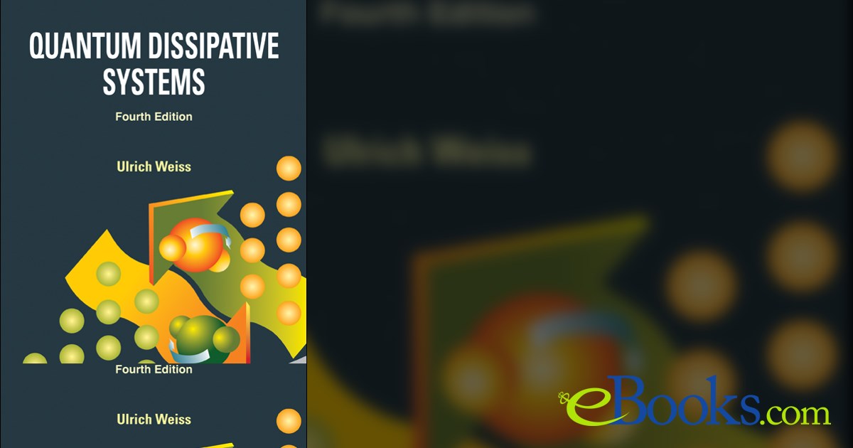 Quantum Dissipative Systems (Fourth Edition) by Ulrich Weiss (ebook)