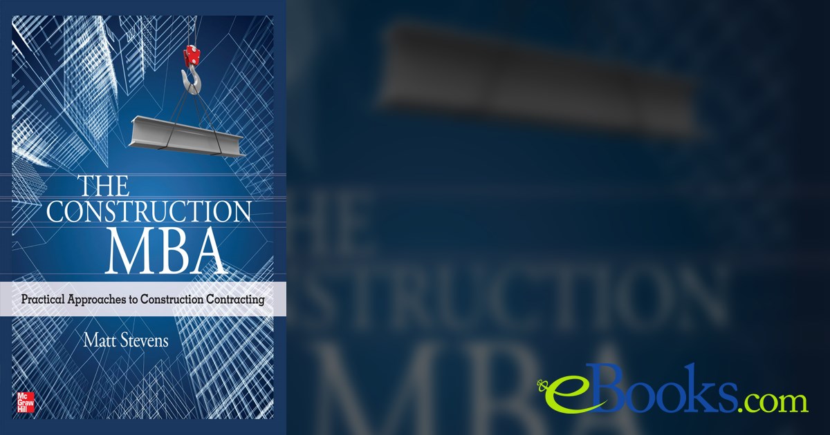 The Construction MBA: Practical Approaches to Construction Contracting