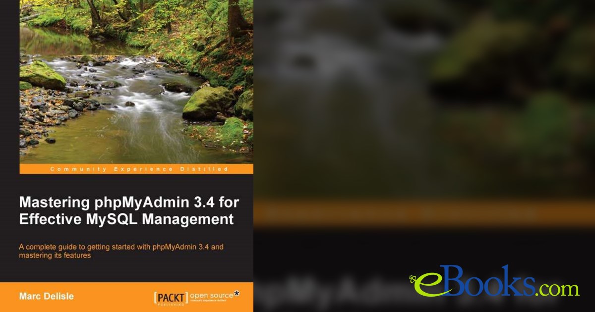 Mastering Phpmyadmin 3 4 For Effective Mysql Management