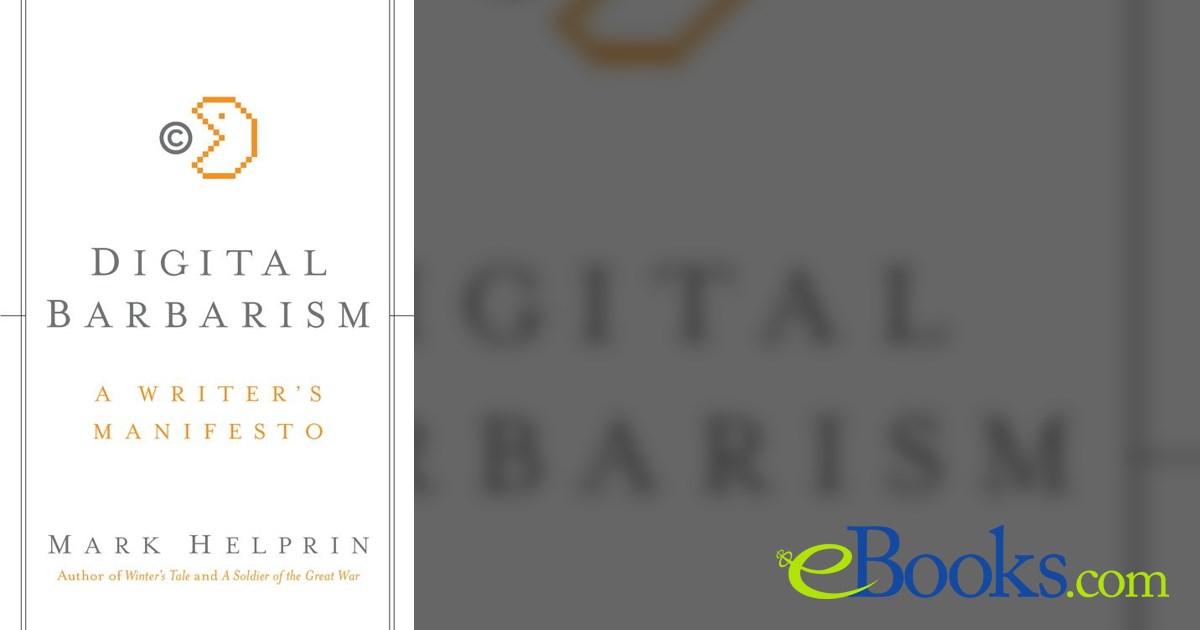 Digital Barbarism by Mark Helprin (ebook)