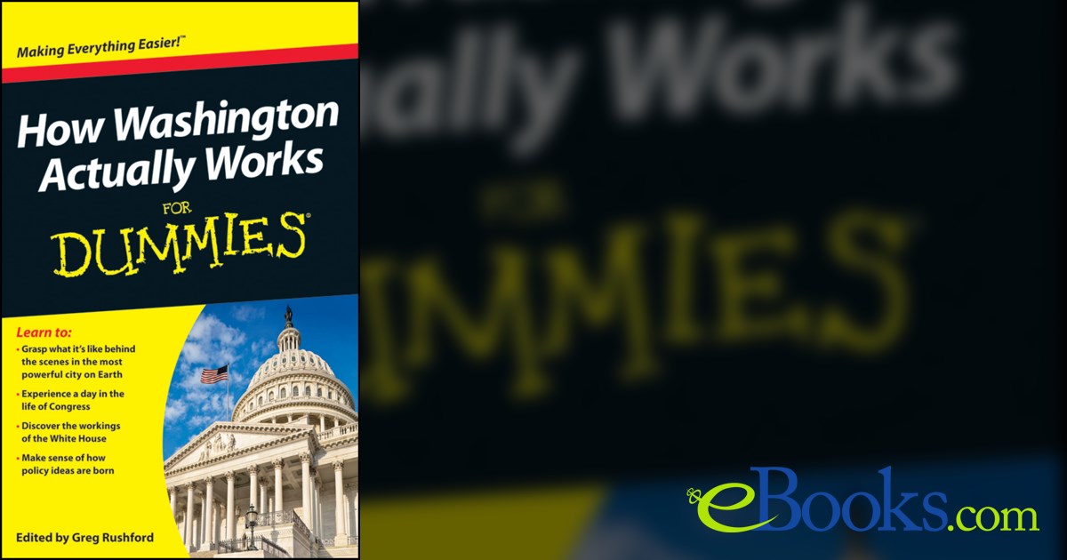 How Washington Actually Works For Dummies by Greg Rushford (ebook)
