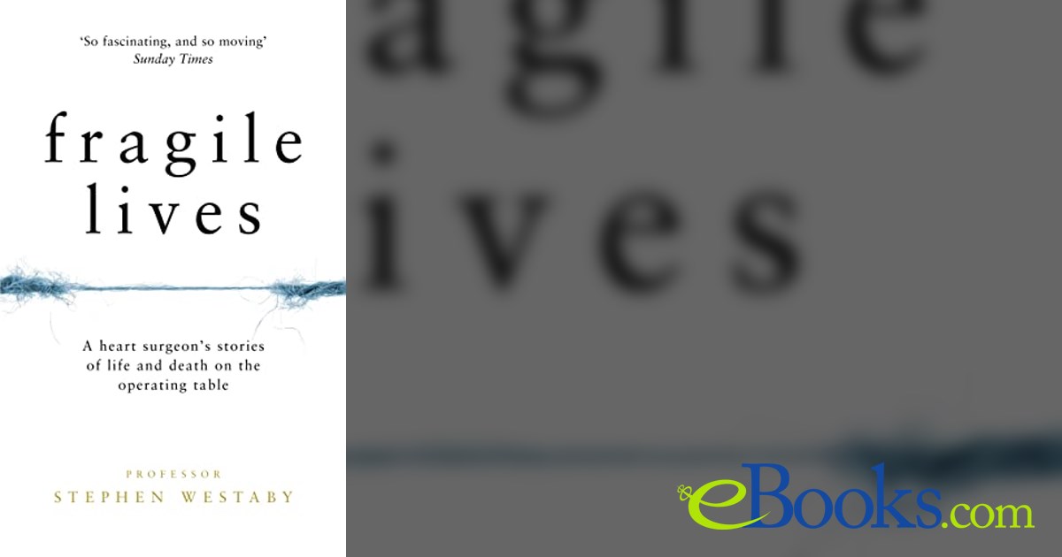 Fragile Lives by Stephen Westaby (ebook)