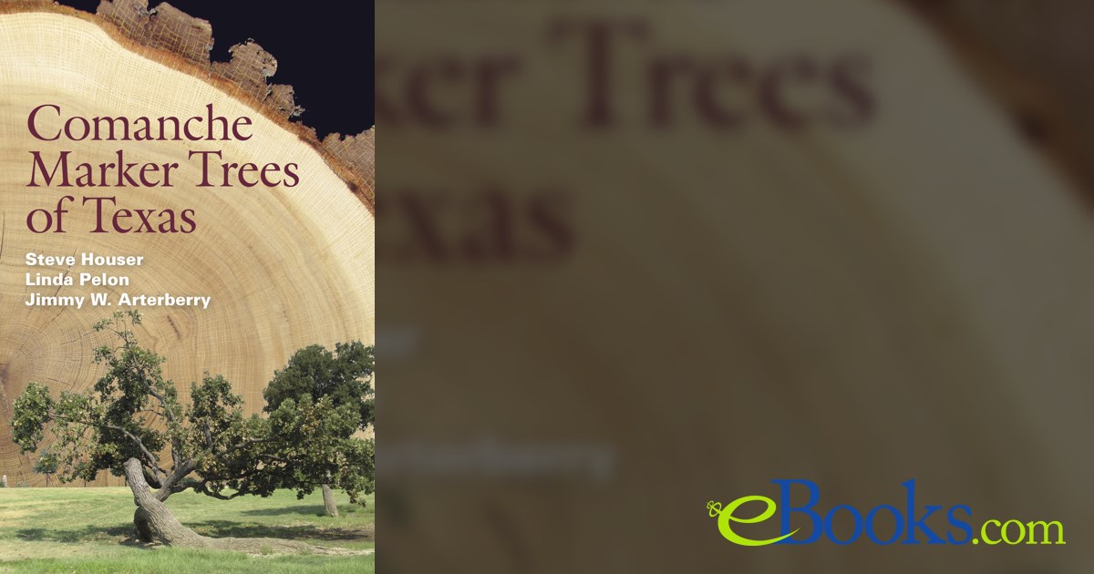 Comanche Marker Trees of Texas by Steve Houser (ebook)