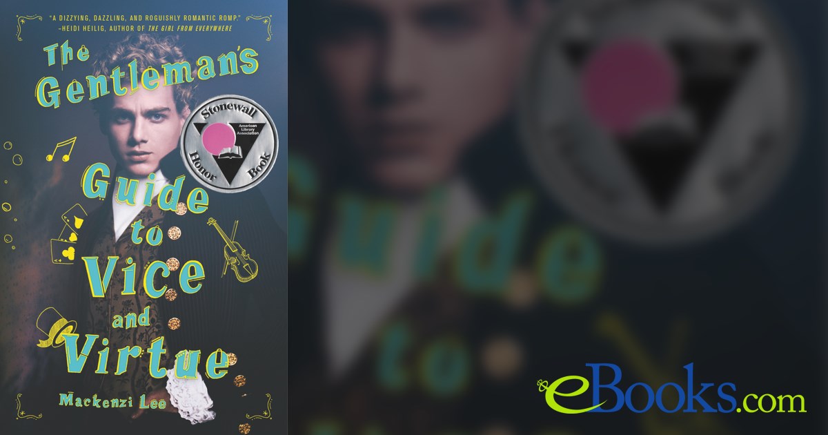 The Gentleman's Guide to Vice and Virtue by Mackenzi Lee (ebook)