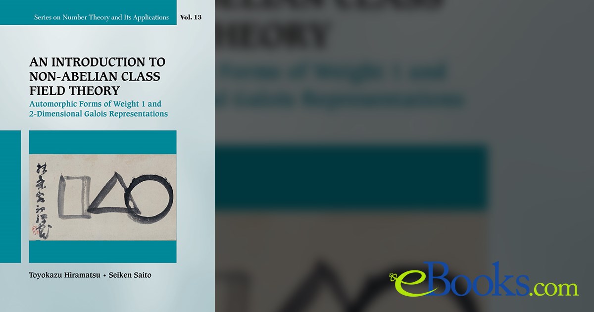 Introduction To Non-abelian Class Field Theory, An: Automorphic Forms Of Weight 1 And 2 ...