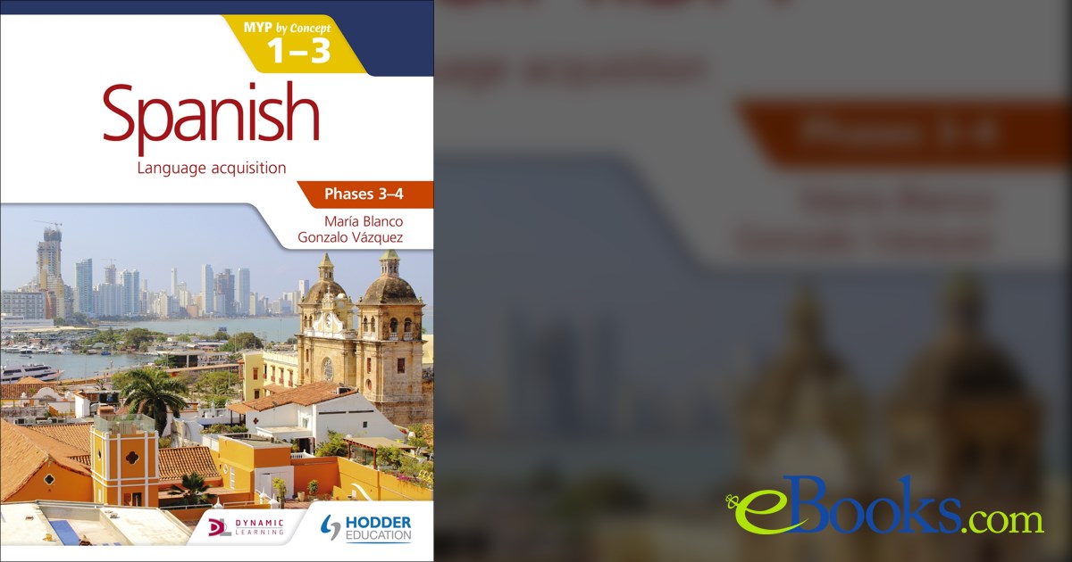 Spanish for the IB MYP 1-3 Phases 3-4 by María Blanco (ebook)