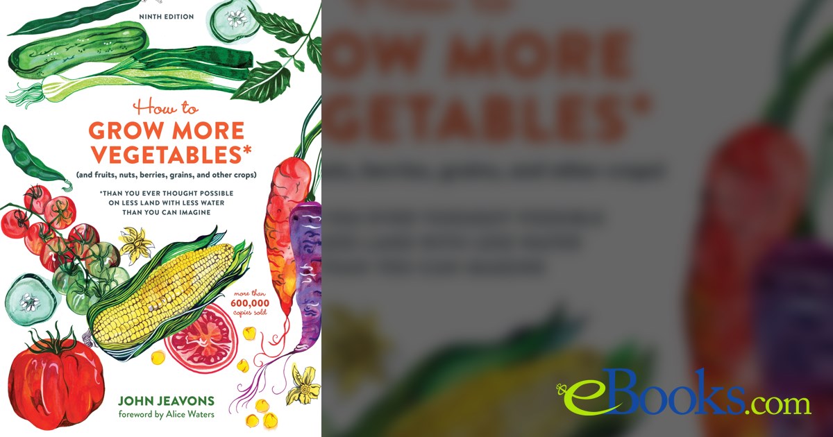 How to Grow More Vegetables, Ninth Edition by John Jeavons (ebook)