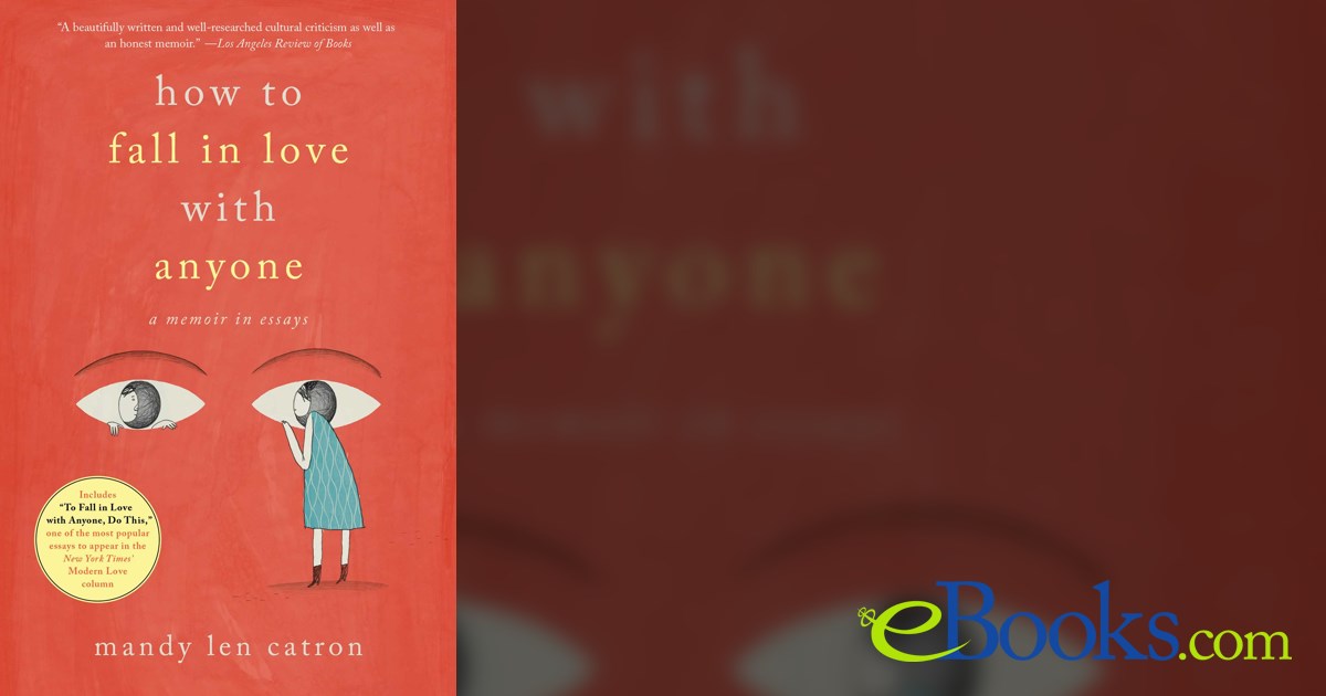 How to Fall in Love with Anyone by Mandy Len Catron (ebook)