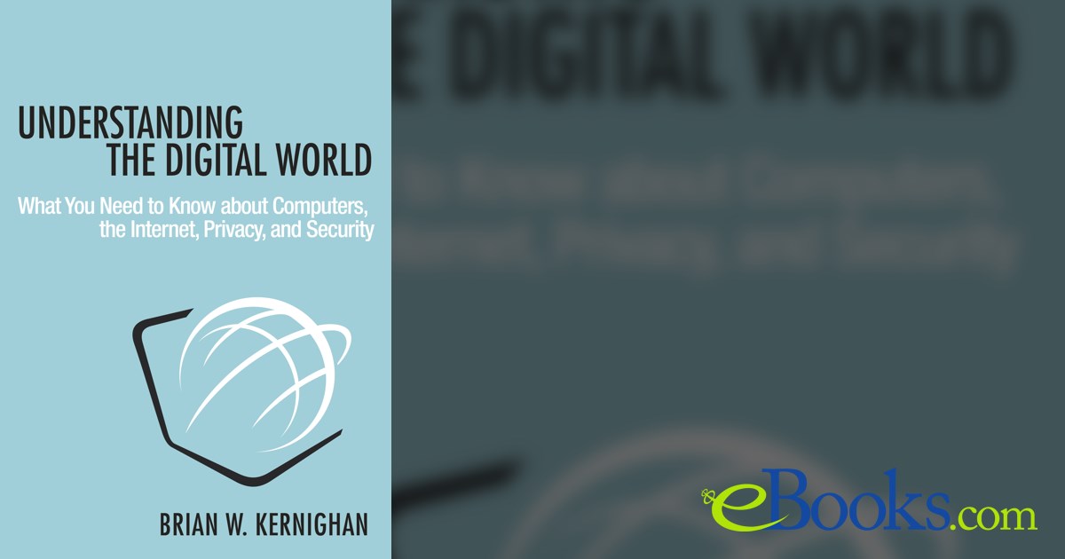 Understanding the Digital World by Brian W. Kernighan (ebook)