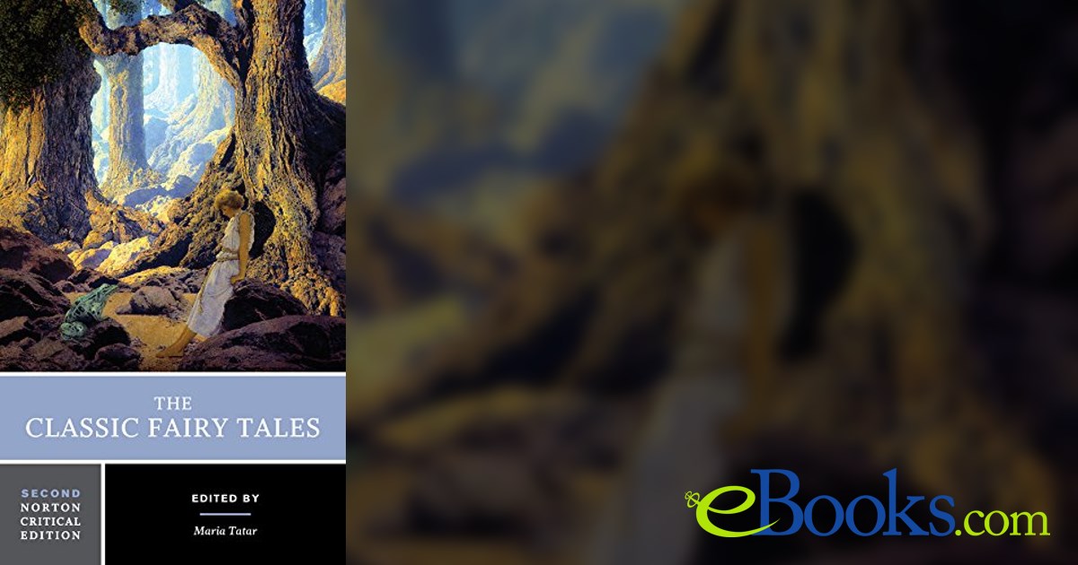 The Classic Fairy Tales (2nd ed.) by Maria Tatar (ebook)