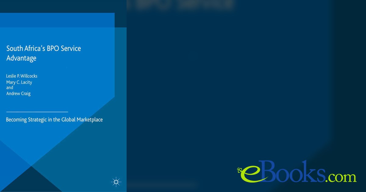 South Africa’s BPO Service Advantage by Leslie P. Willcocks (ebook)