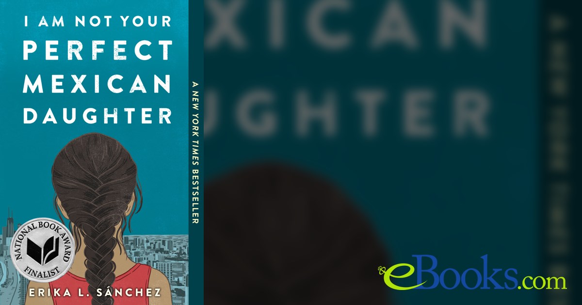 I Am Not Your Perfect Mexican Daughter by Erika L. Sánchez (ebook)