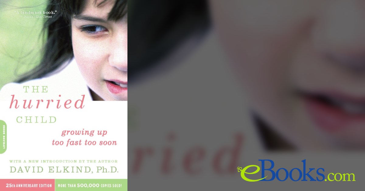 The Hurried Child (25th anniversary edition) by David Elkind (ebook)