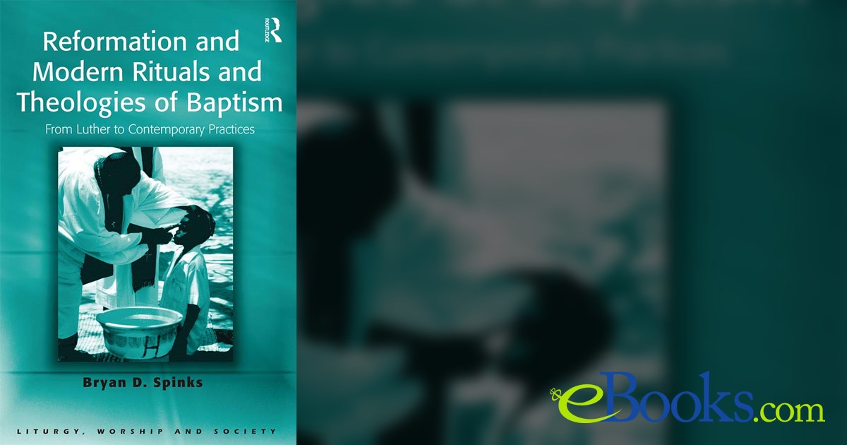 Reformation and Modern Rituals and Theologies of Baptism