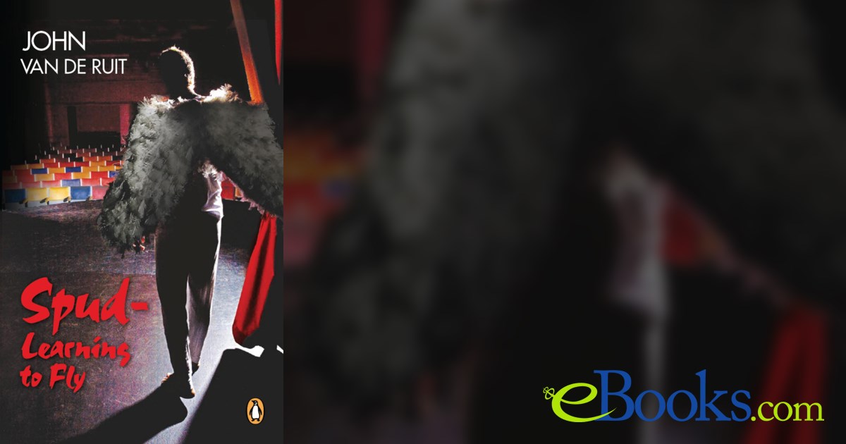 Spud - Learning to Fly by John van de Ruit (ebook)