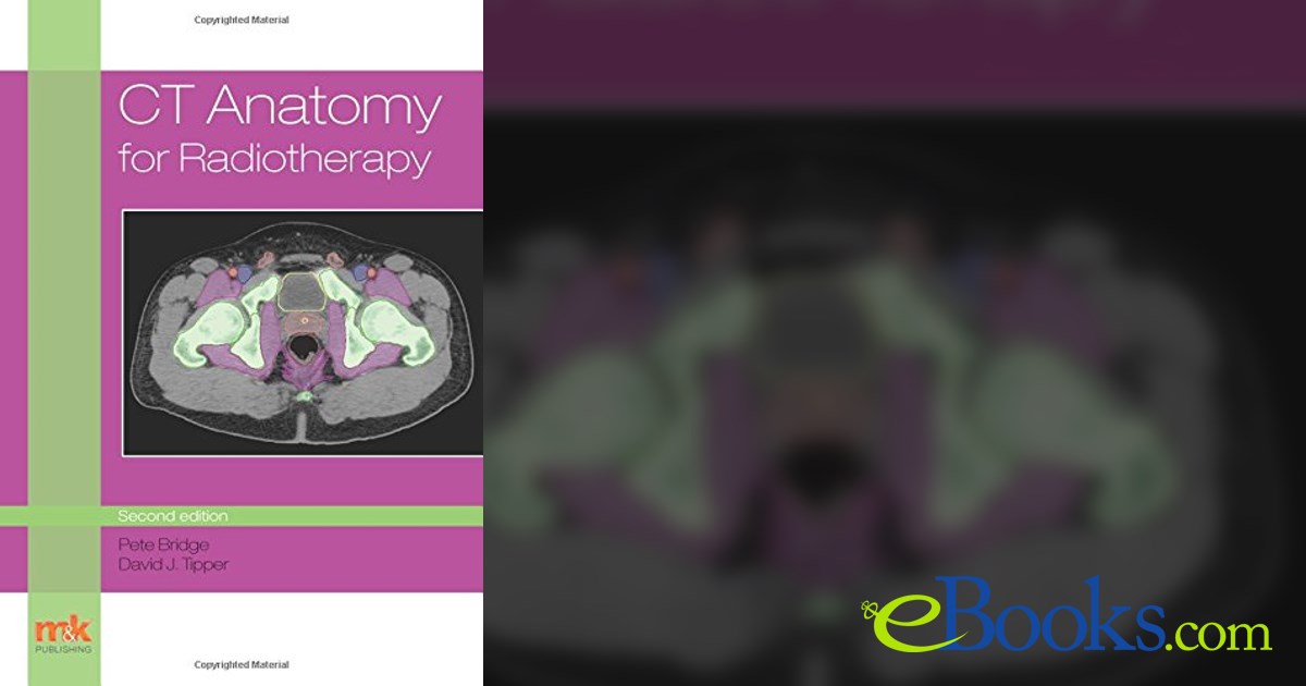 CT Anatomy for Radiotherapy (2nd ed.) by Peter Bridge (ebook)