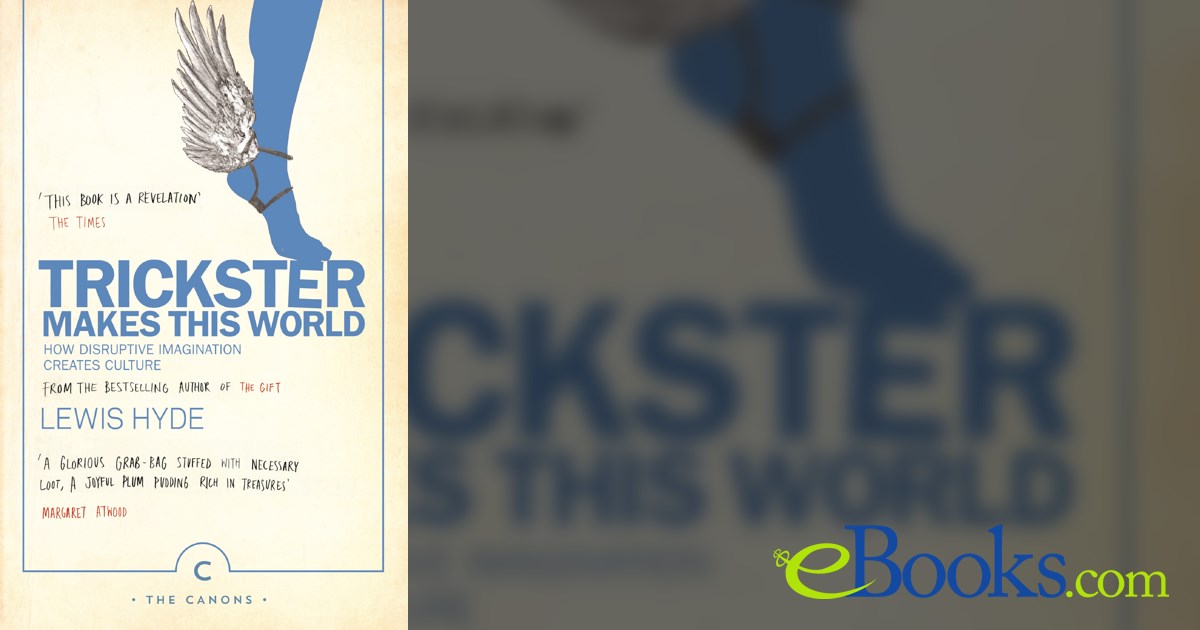 Trickster Makes This World by Lewis Hyde (ebook)