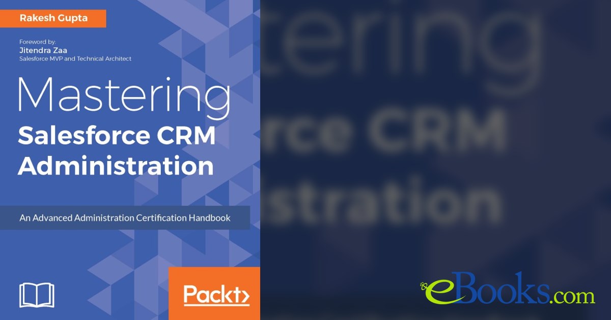 Mastering Salesforce CRM Administration by Rakesh Gupta (ebook)