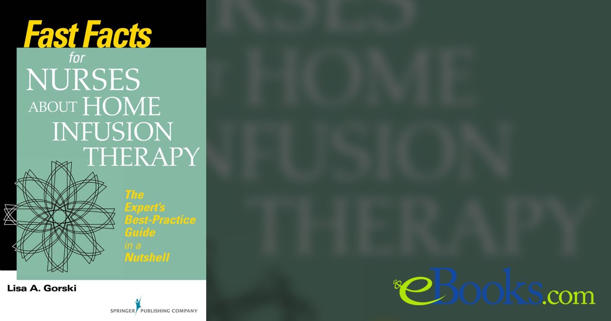 Fast Facts for Nurses about Home Infusion Therapy