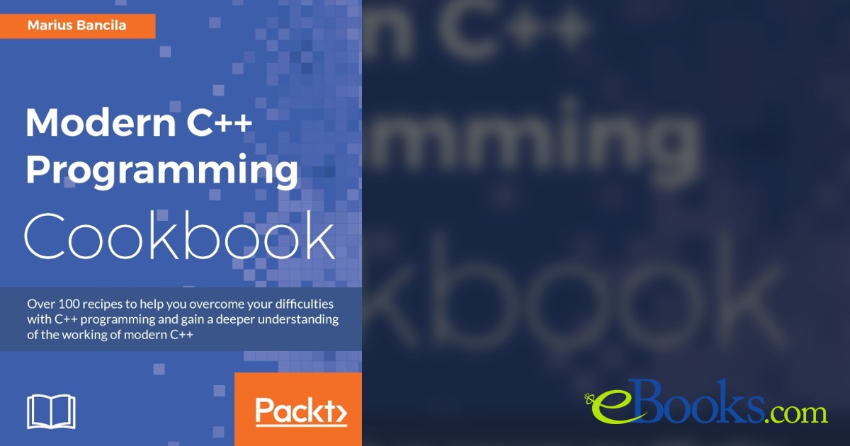 Modern C Programming Cookbook By Marius Bancila Ebook