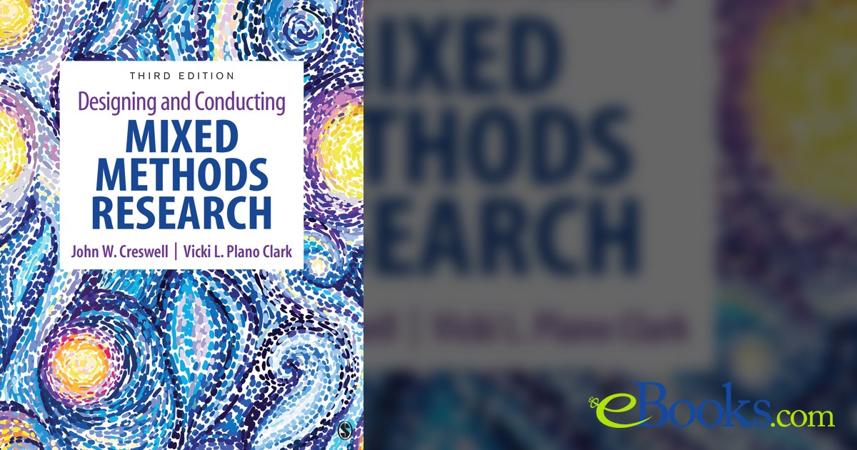 Designing and Conducting Mixed Methods Research (3rd ed.)