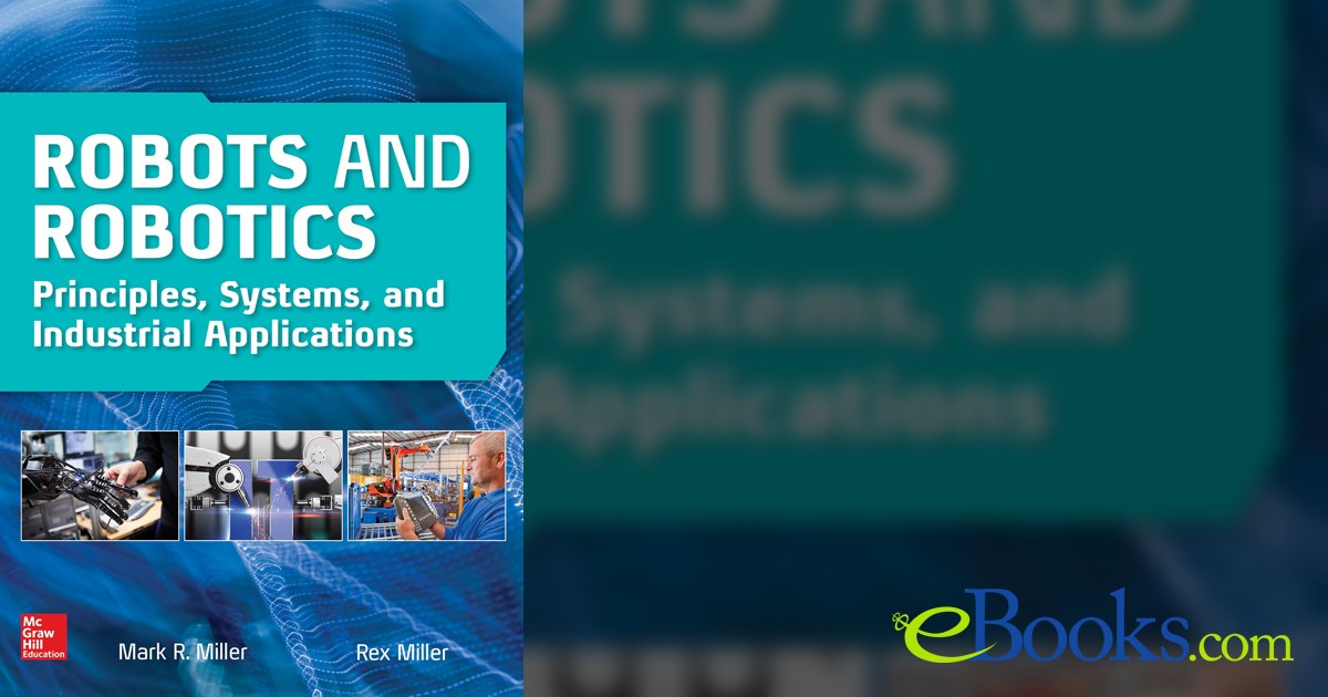 Robots and Robotics: Principles, Systems, and Industrial Applications