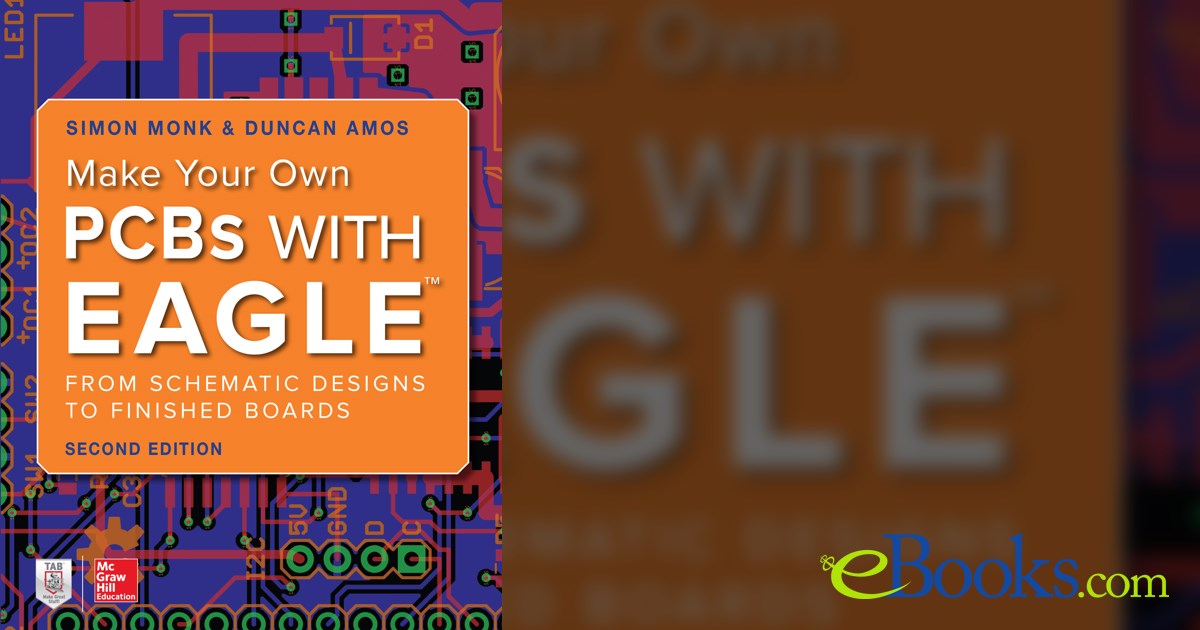 Make Your Own PCBs with EAGLE: From Schematic Designs to Finished Boards