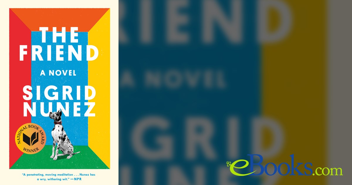 The Friend (National Book Award Winner) by Sigrid Nunez (ebook)
