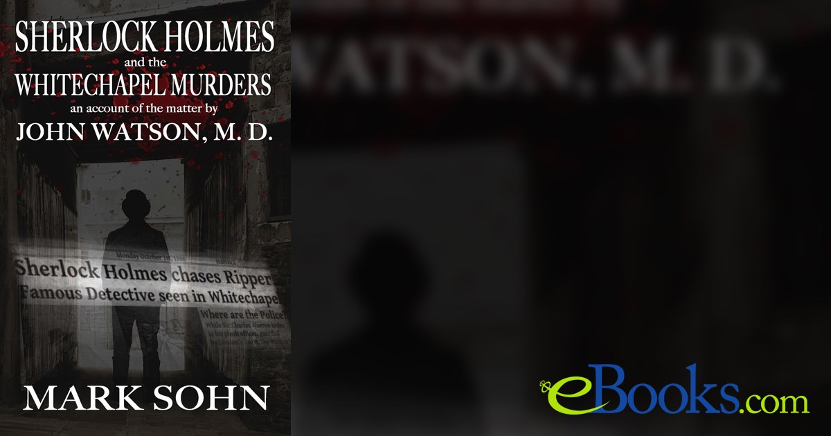 Sherlock Holmes and the Whitechapel Murders by Mark Sohn (ebook)